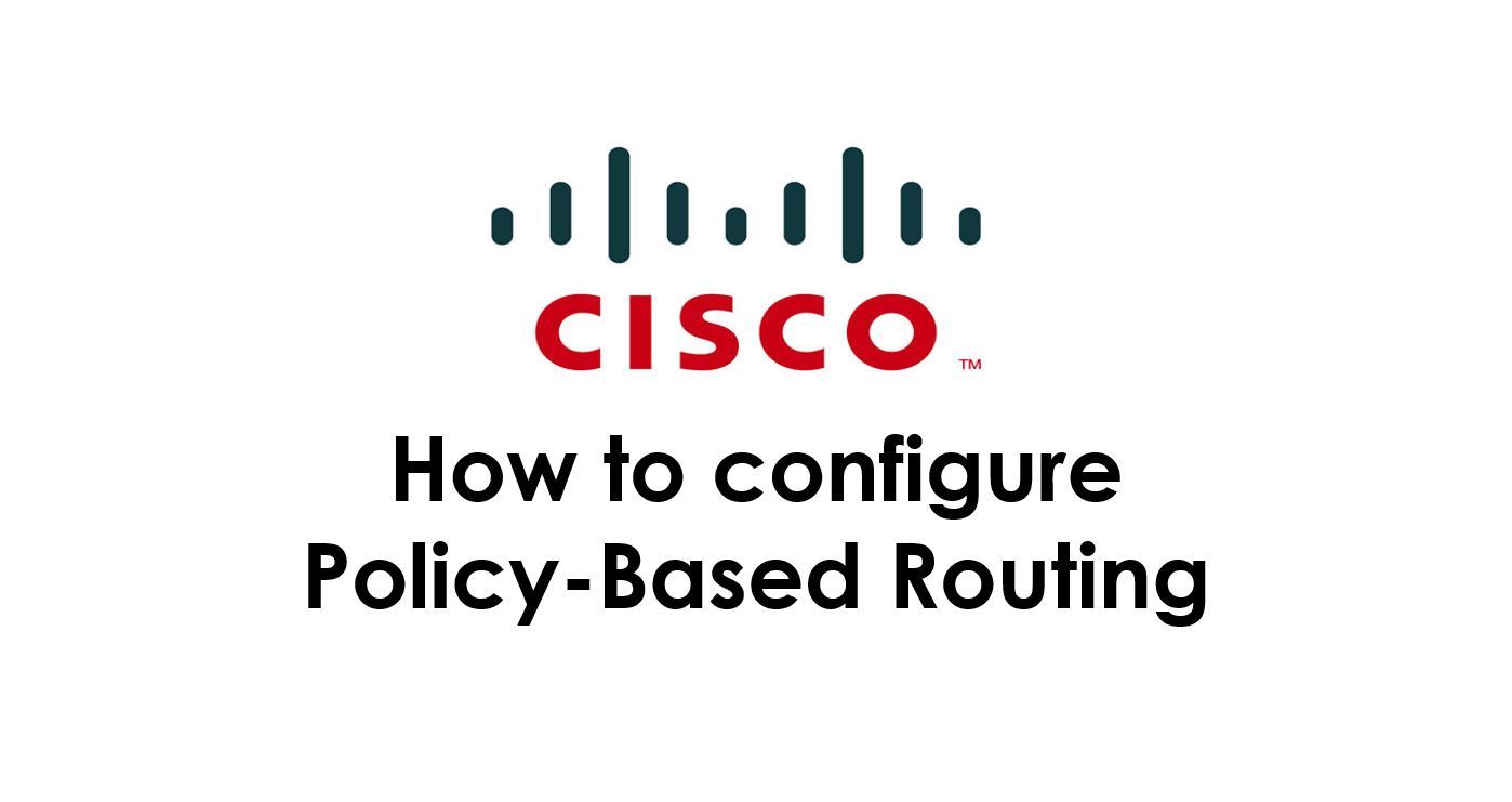 How to configure Policy-Based Routing in Cisco routers - Place For Tech